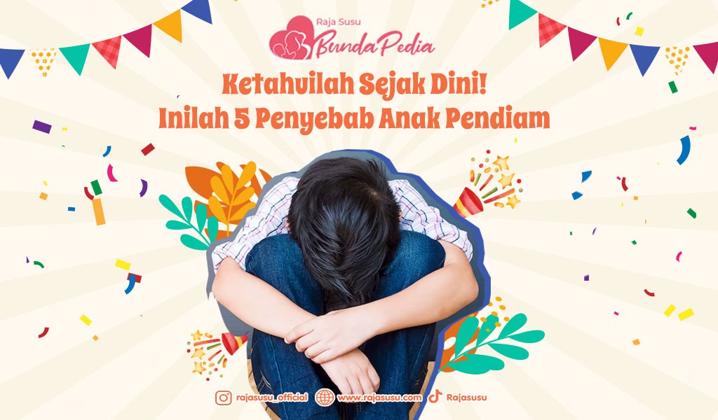 Ketahuilah Sejak Dini! Inilah 5 Penyebab Anak Pendiam - RAJASUSU